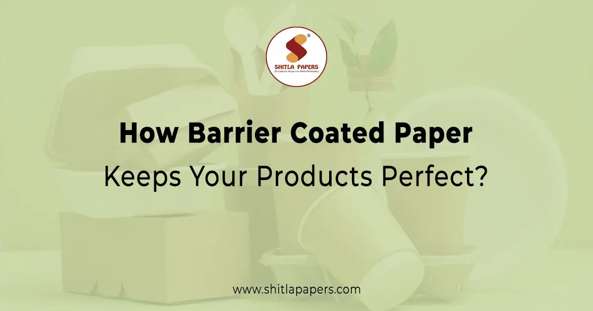 How Barrier Coated Paper Keeps Your Products Perfect?